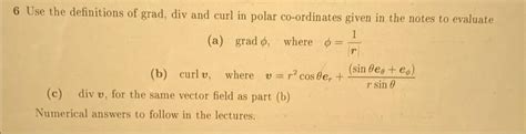 Solved Use The Definitions Of Grad Div And Curl In Polar Chegg