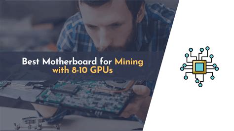 8 Best Motherboard For Mining With 8 10 Gpus Gpu Mining Motherboard In 2022