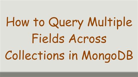 How To Query Multiple Fields Across Collections In Mongodb Youtube