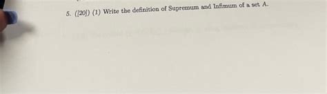 Solved 5 20 1 Write The Definition Of Supremum And