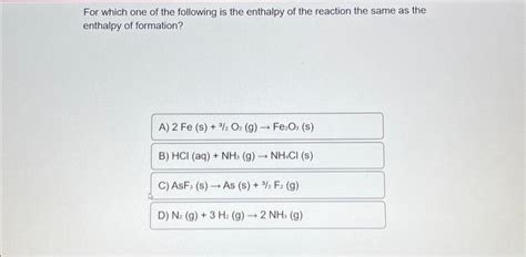 Solved For Which One Of The Following Is The Enthalpy Of The Chegg