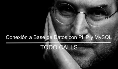 Php Y Mysql Conexión A Base De Datos Todocalls