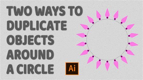 Learn Two Ways To Duplicate Objects Around A Circle In Illustrator Youtube