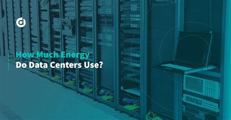 How Much Energy Do Data Centers Use Dataspan