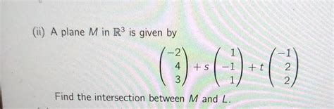Ii A Plane M In R3 Is Given By Chegg Com