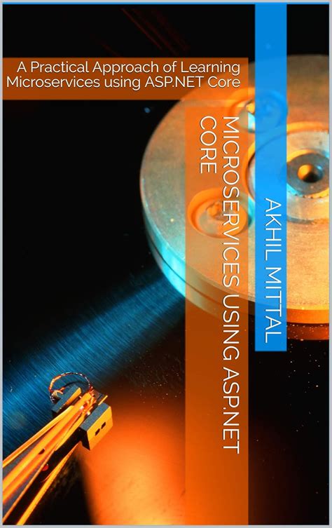 Microservices Using Aspnet Core A Practical Approach Of Learning