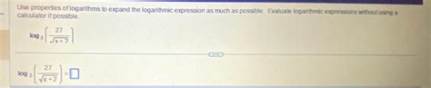 Solved Use Properties Of Logarithms To Expand The