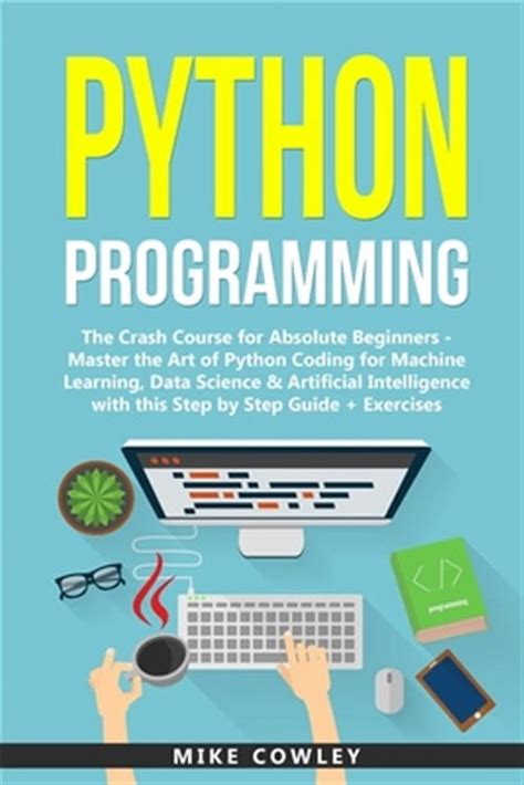 Python Programming The Crash Course For Absolute Beginners Master