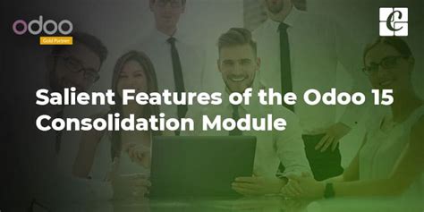 Salient Features Of The Odoo 15 Consolidation Module