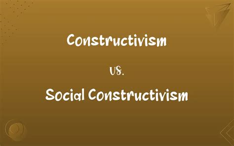 Constructivism Vs Social Constructivism Know The Difference