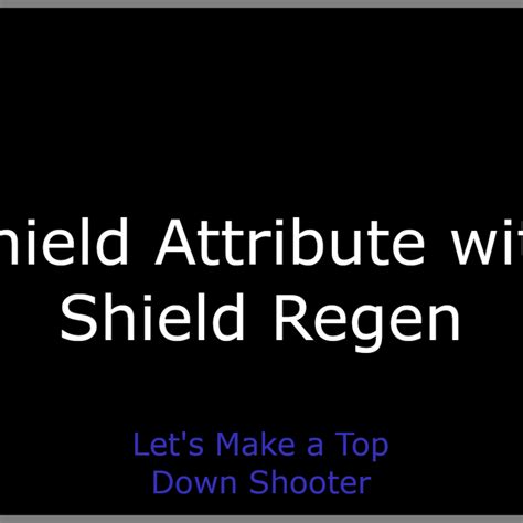 07 Adding A Shield Attribute With Shield Regen Lets Make A Top