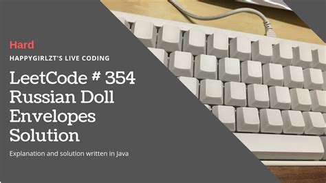 leetcode 354 russian doll envelopes explanation and solution youtube