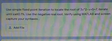Solved Use Simple Fixed Point Iteration To Locate The Root