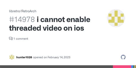 i cannot enable threaded video on ios · issue 14978 · libretro retroarch · github