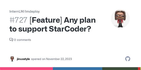 Feature Any Plan To Support Starcoder · Issue 727 · Internlmlmdeploy · Github