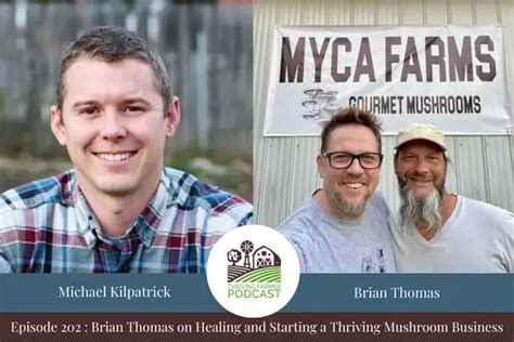 202 Brian Thomas On Starting A Thriving Mushroom Business Thriving