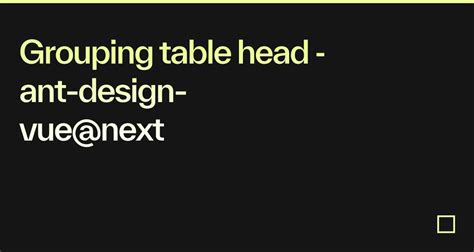 Grouping Table Head Ant Design Vuenext Codesandbox