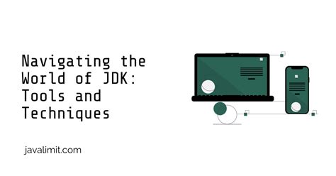 Navigating The World Of JDK Tools And Techniques