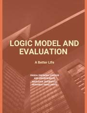 Logic Model And Evaluation Pdf LOGIC MODEL AND EVALUATION A Better LIfe FRIEDA FREEMAN COOPER