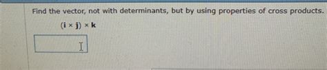 Solved Find The Vector Not With Determinants But By Using