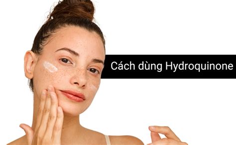 Hydroquinone Là Gì Công Dụng Liều Dùng Tác Dụng Phụ