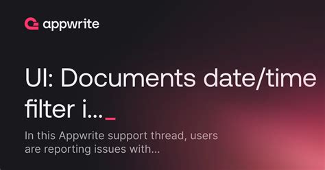 Ui Documents Datetime Filter Is Not Working Properly Threads
