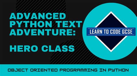 Advanced Python Text Adventure Part 1 Classes A Level Youtube