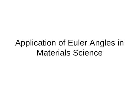 Ppt Application Of Euler Angles In Materials Science Dokumen Tips