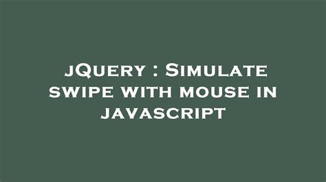 Jquery Simulate Swipe With Mouse In Javascript Youtube