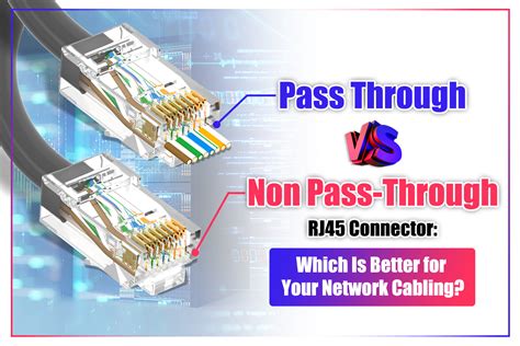 Pass Through Vs Non Pass Through Rj45 Connector Which Is Better