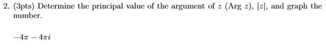 Solved Determine The Principal Value Of The Argument Of Z Chegg