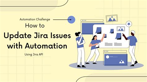 Update Jira Issues Using Automation Challenge Testing Chief