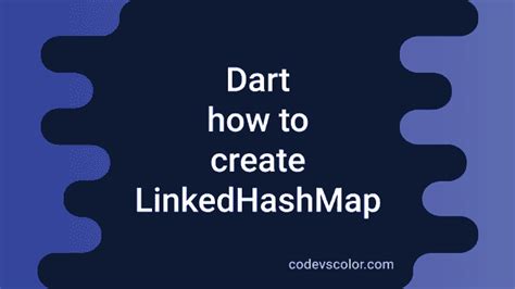 7 Ways To Create A Linkedhashmap In Dart Codevscolor
