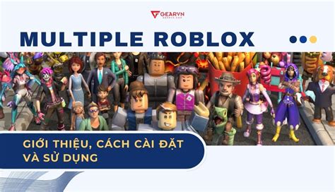 Multiple Roblox Giới Thiệu Cách Cài đặt Và Sử Dụng Từ A đến Z