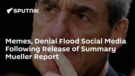 Memes Denial Flood Social Media Following Release Of Summary Mueller