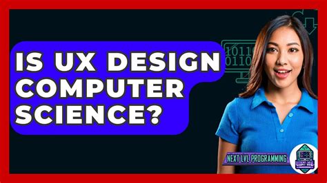 Is Ux Design Computer Science Next Lvl Programming Youtube