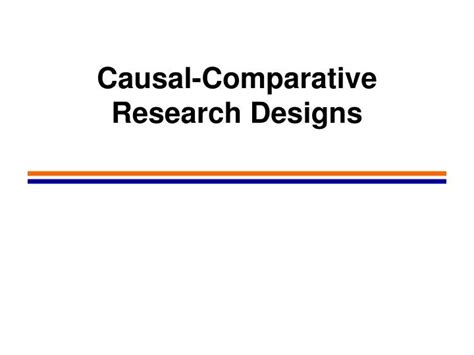 PPT Causal Comparative Research Designs PowerPoint Presentation Free Download ID