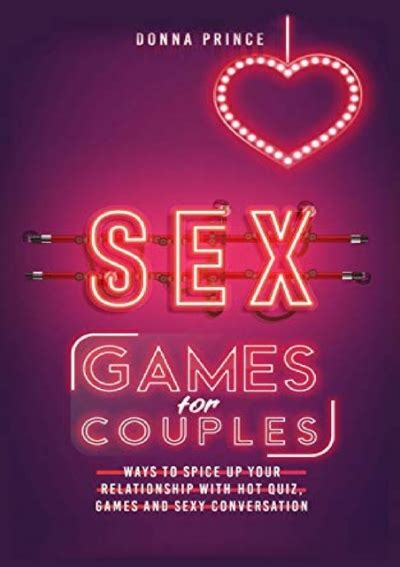 PDF Sex Games For Couples Ways To Spice Up Your Relationship With Hot Quiz Games And Sexy