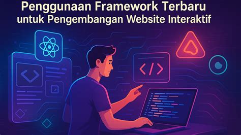 Penggunaan Framework Terbaru Untuk Pengembangan Website Interaktif Togetheragainhp Membangun