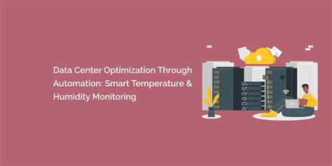 Data Center Optimization Through Automation Smart Temperature And Hum
