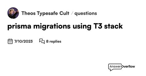 Prisma Migrations Using T3 Stack Theos Typesafe Cult