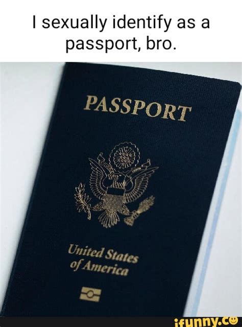 I Sexually Identify As A Passport Bro Ifunny