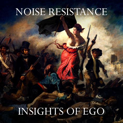 Insights Of Ego Noise Resistance