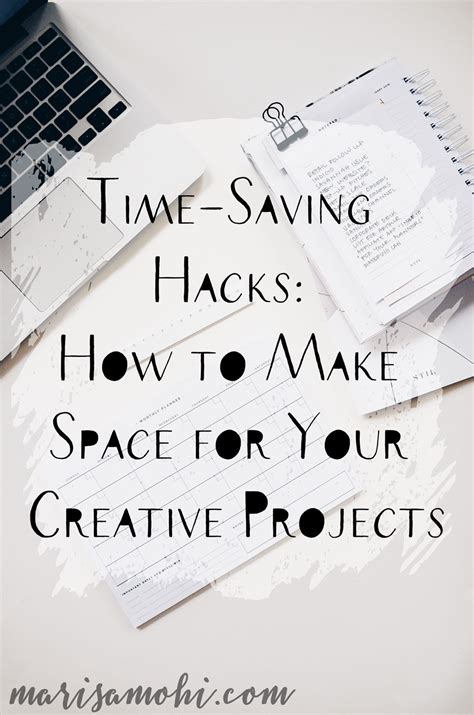Time Saving Hacks How To Make Space For Your Creative Projects Marisa Mohi Writer