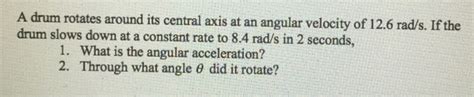 solved a drum rotates around its central axis at an angular