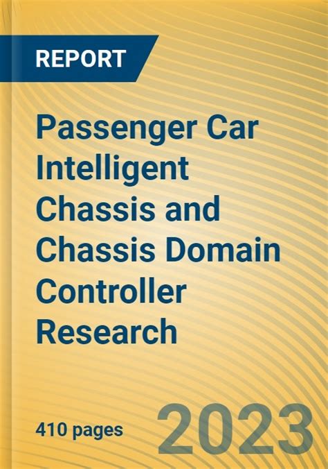 Passenger Car Intelligent Chassis And Chassis Domain Controller Research Report 2023