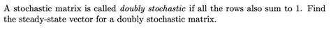 Solved A Stochastic Matrix Is Called Doubly Stochastic If