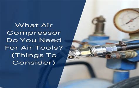 How Much Air Compressor Do I Need For Diy Projects A Complete Guide Tools Advisers