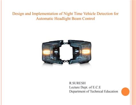 Design And Implementation Of Night Time Vehicle Detection For Automatic Headlight Beam Control Ppt