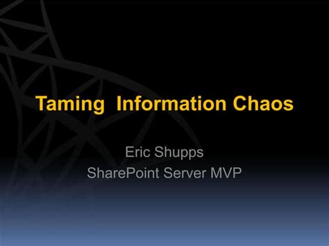 Taming Information Chaos In Sharepoint 2010 Ppt